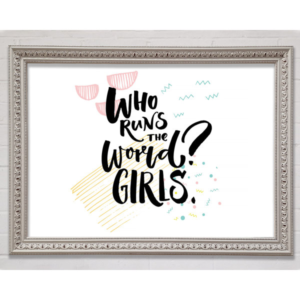 Happy Larry Who Runs The World Girls 1 Framed Print | Wayfair.co.uk