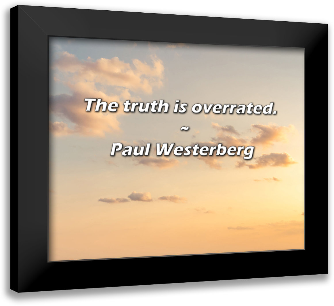 Latitude Run® Paul Westerberg Quote: The truth is overrated. | Wayfair