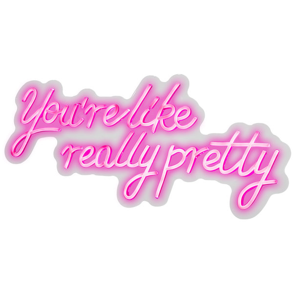 VEVOR You're Like Really Pretty 21" Neon Sign & Reviews | Wayfair