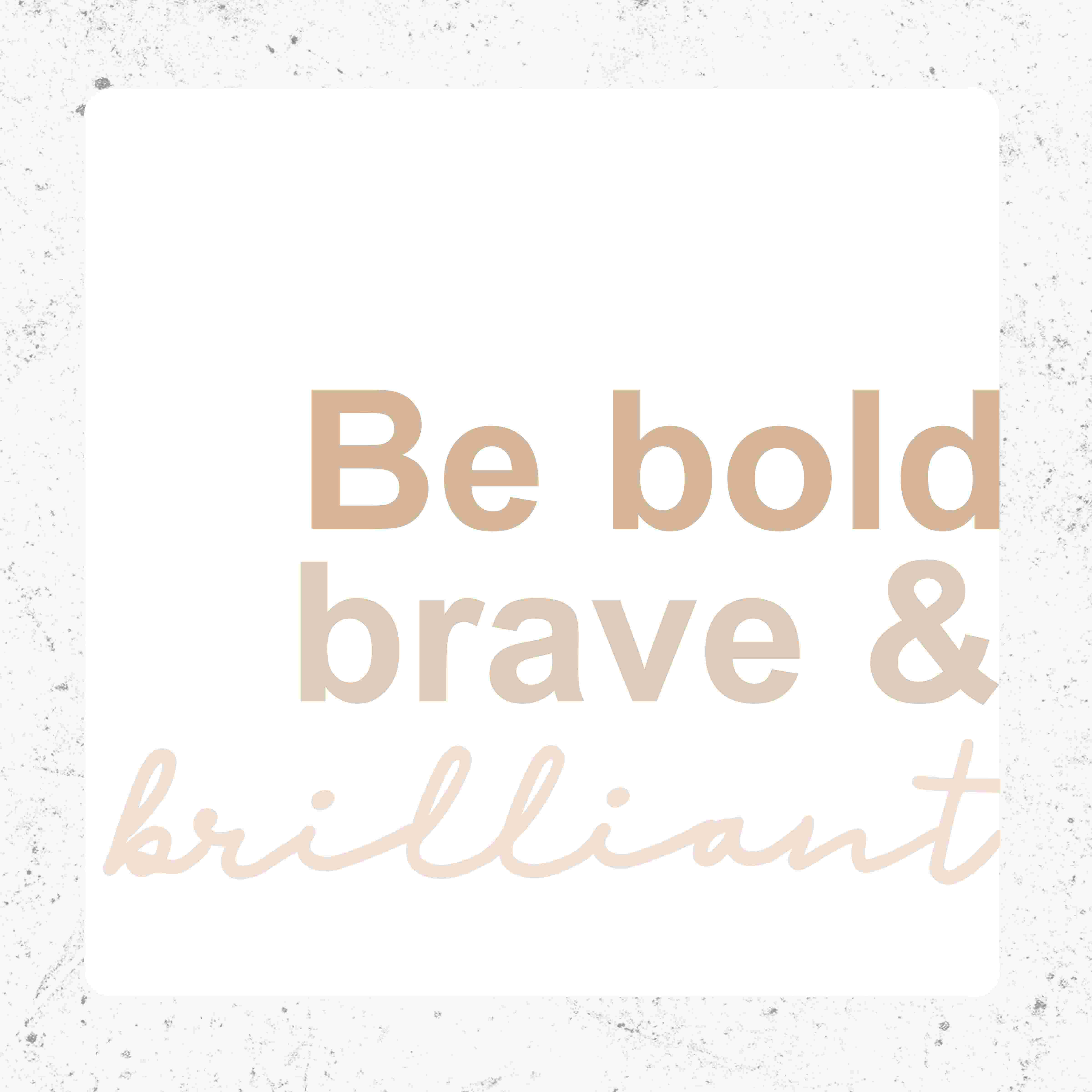 Trinx Be Bold Brave and Brilliant - Wrapped Canvas Print | Wayfair