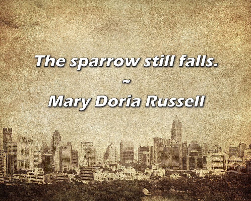 Ivy Bronx Mary Doria Russell Quote: The sparrow still falls. | Wayfair