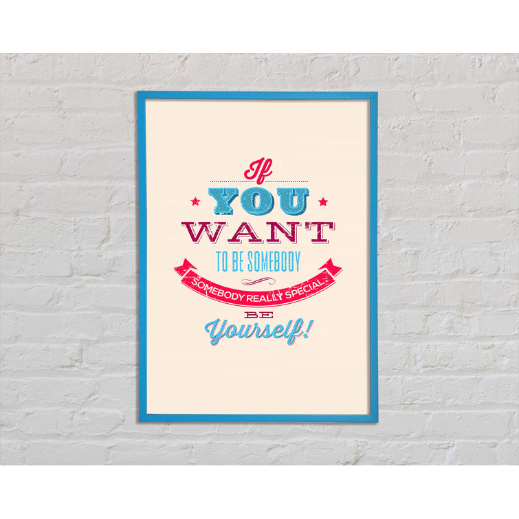 Happy Larry If You Want To Be Somebody - Print | Wayfair.co.uk