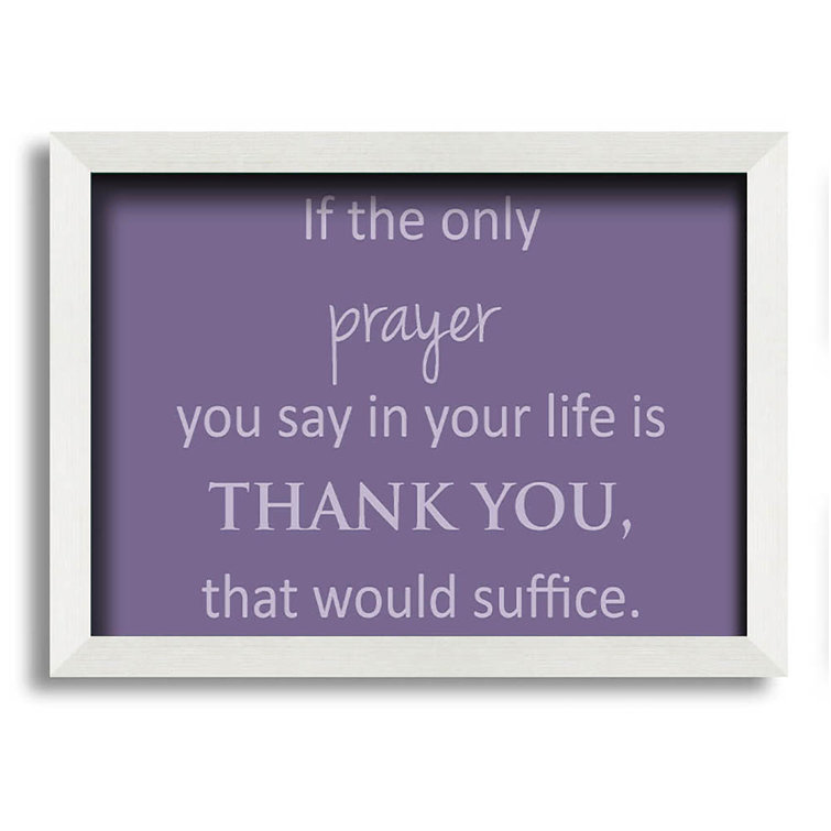 Happy Larry Planada Home Quote If The Only Prayer You Say In Your Life ...
