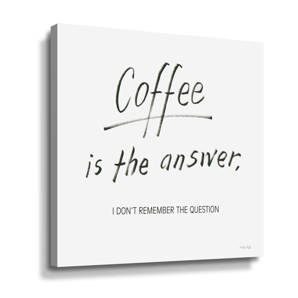 Trinx Coffee Is The Answer " Coffee Is The Answer " - Wayfair Canada