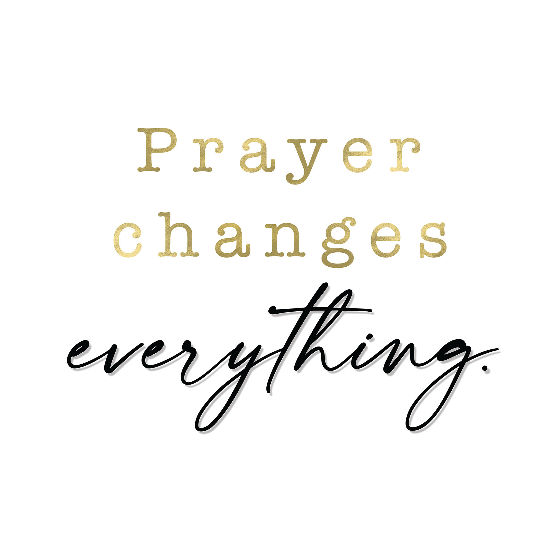 Trinx Prayer Changes Everything by Unknown | Wayfair