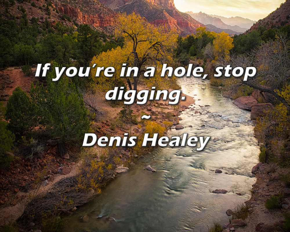 Trinx Denis Healey Quote: If you’re in a hole, stop digging. | Wayfair