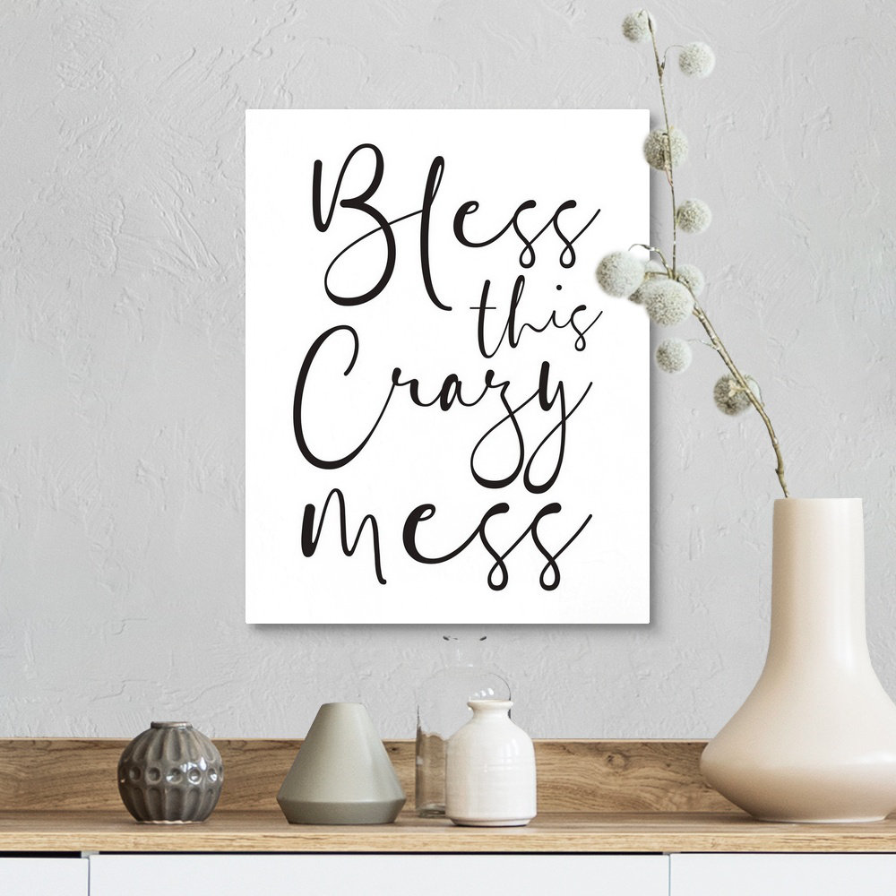 Latitude Run® Family Quotes - Bless This Crazy Mess - Textual Art Print ...