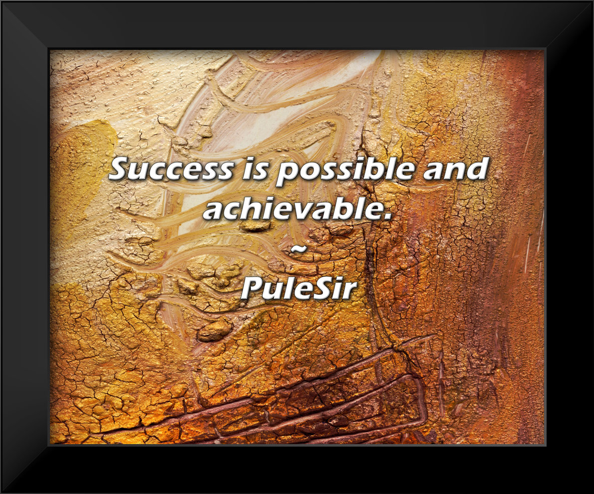 George Oliver PuleSir Quote: Success is possible and achievable. | Wayfair