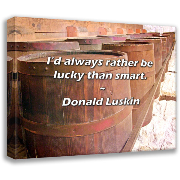 Trinx Donald Luskin Quote: I’d always rather be lucky than smart. | Wayfair
