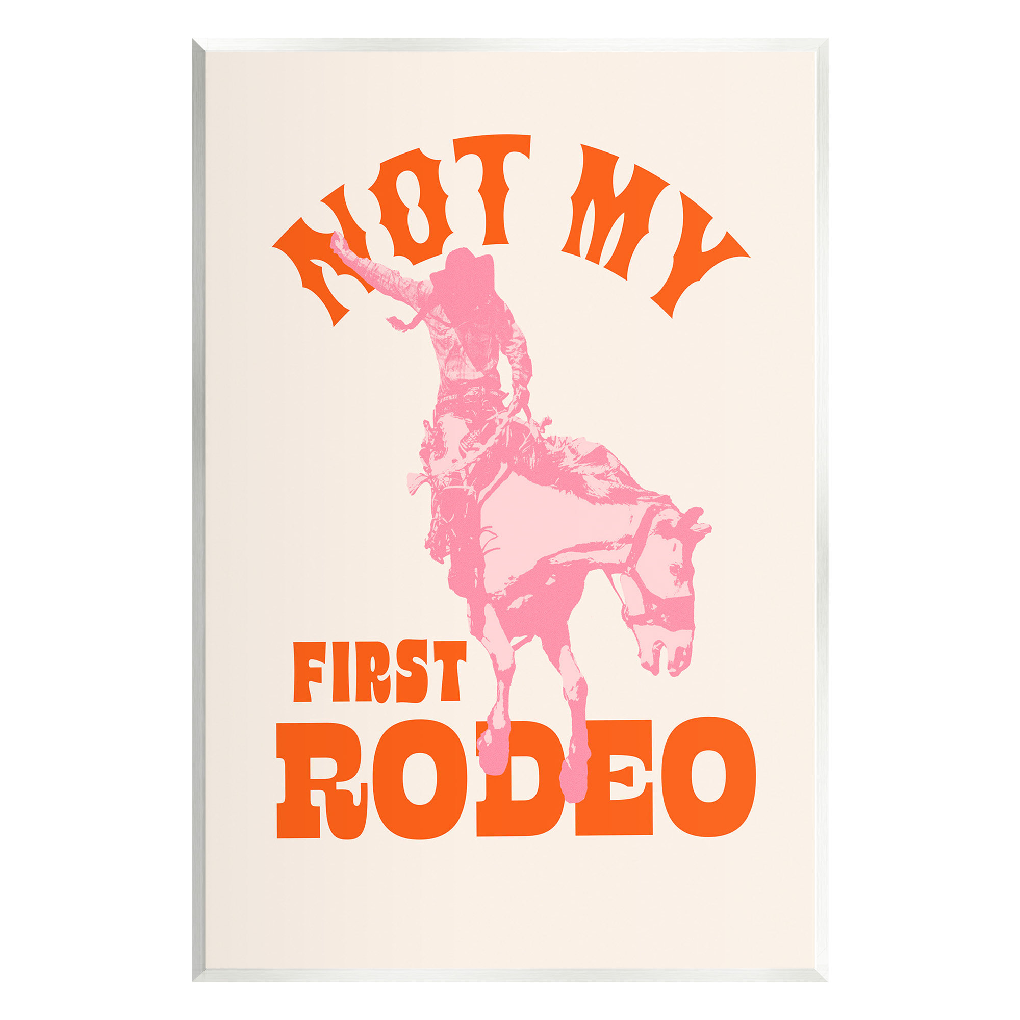 Mercer41 Not My First Rodeo Phrase Wall Plaque Art by Victoria Barnes ...