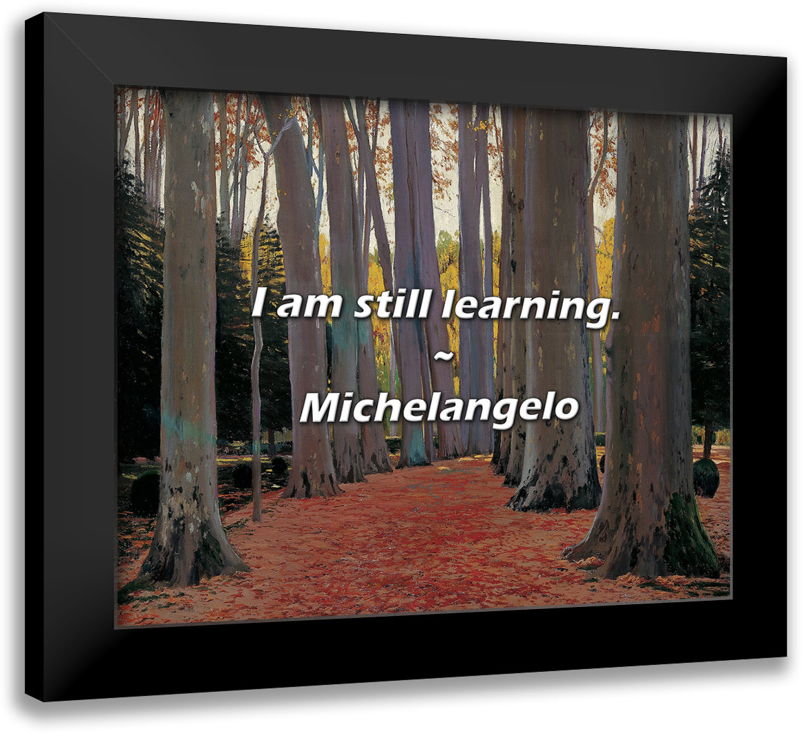 Trinx Michelangelo Quote: I am still learning. | Wayfair