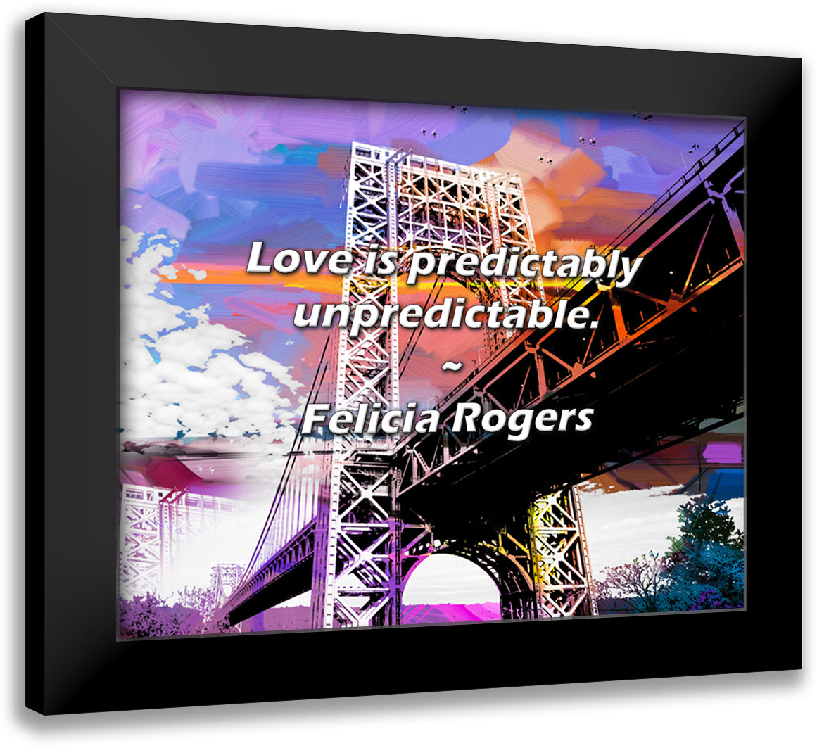 Latitude Run® Felicia Rogers Quote: Love is predictably unpredictable ...