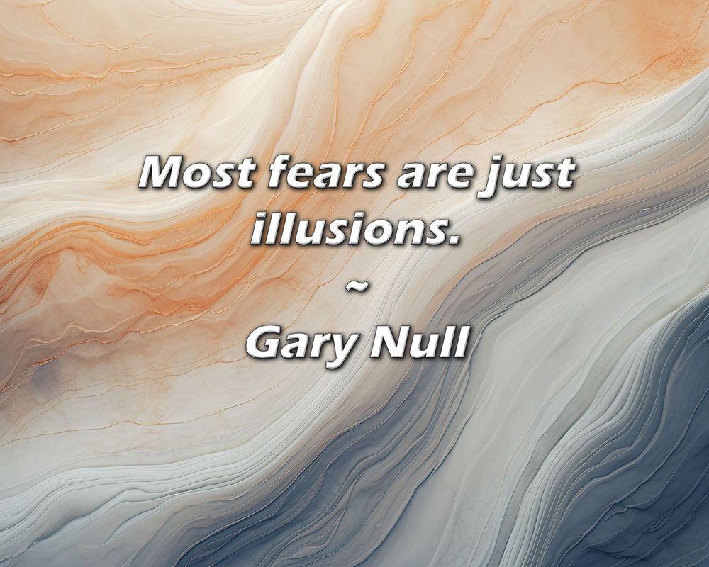 Astoria Grand Artsy Quote "Most fears are just illusions." By Gary Null ...
