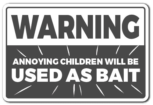 SignMission Warning Annoying Children Sign | Wayfair