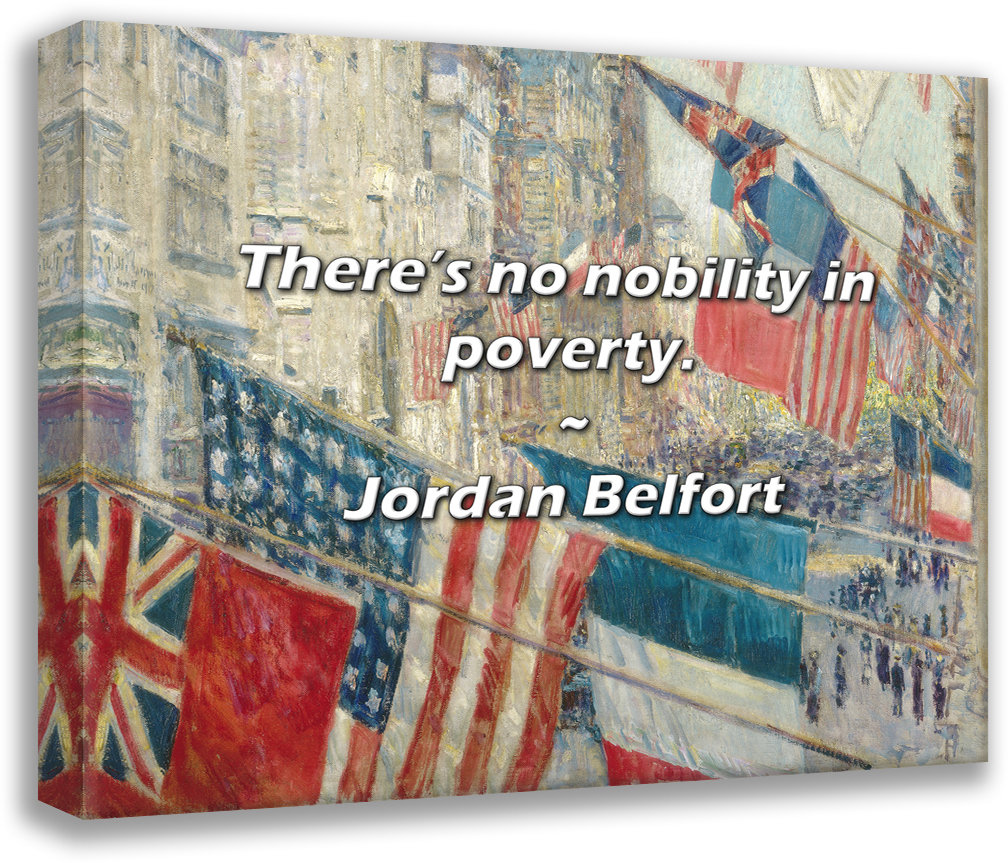 Alcott Hill Jordan Belfort Quote: There’s no nobility in poverty ...