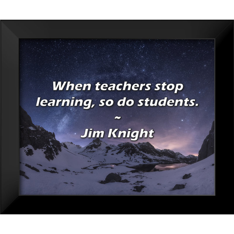 Trinx Jim Knight Quote: When teachers stop learning, so do students ...