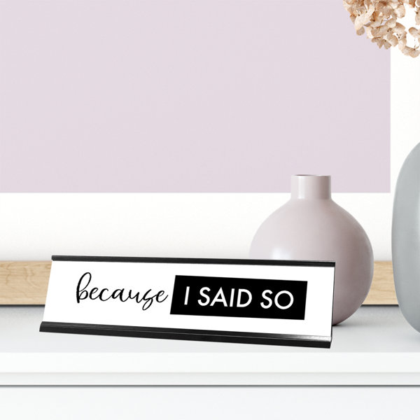 Designs ByLITA Because I Said So Desk Sign, Novelty Nameplate (2 X 8 ...