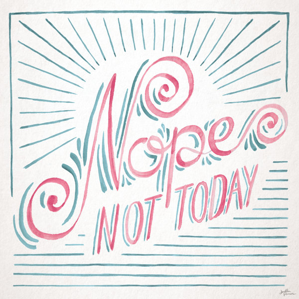 The Holiday Aisle® " Nope Not Today I " by Janelle Penner - Wayfair Canada