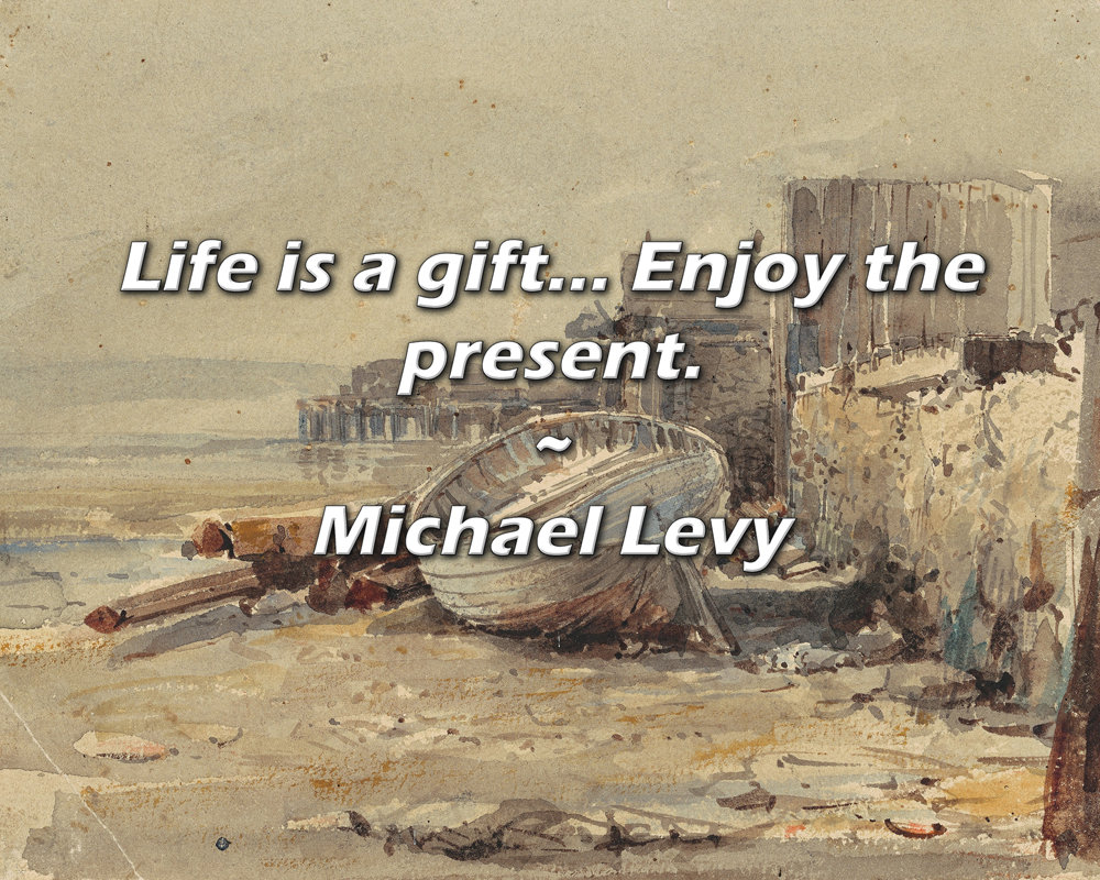 Trinx Michael Levy Quote: Life is a gift... Enjoy the present. | Wayfair