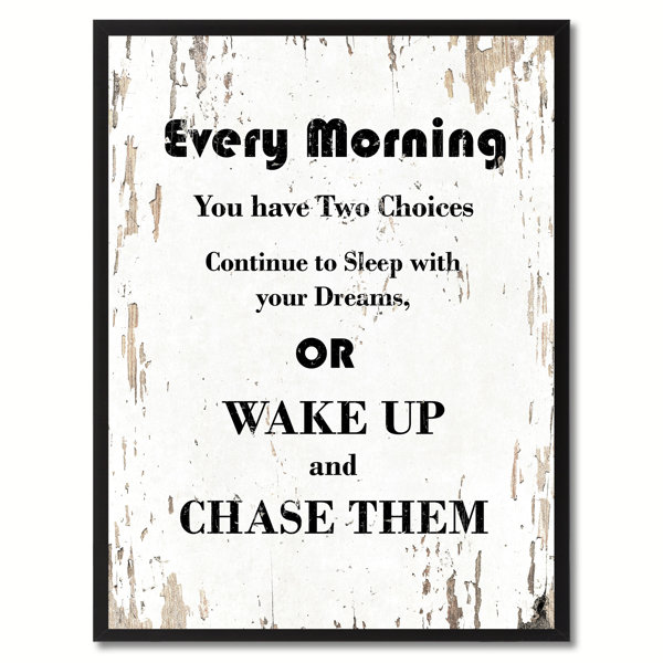 Wrought Studio™ Every Morning You Have Two Choices Continue to Sleep ...