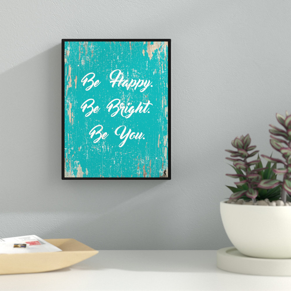 Ebern Designs Be Happy Be Bright Be You - Picture Frame Textual Art ...