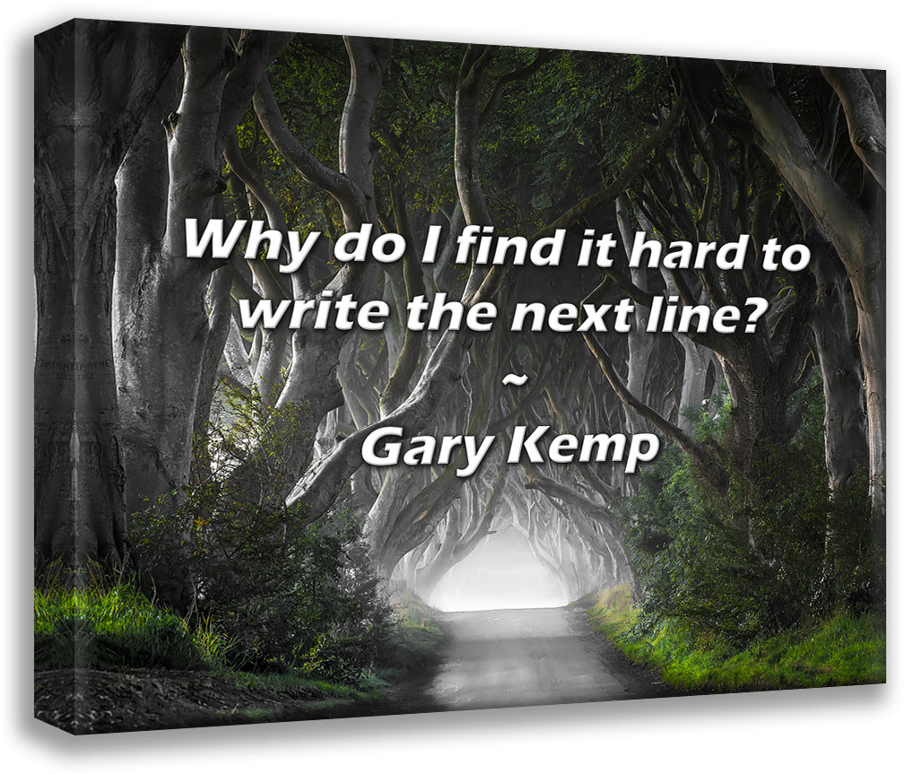 Latitude Run® Gary Kemp Quote: Why do I find it hard to write the next ...