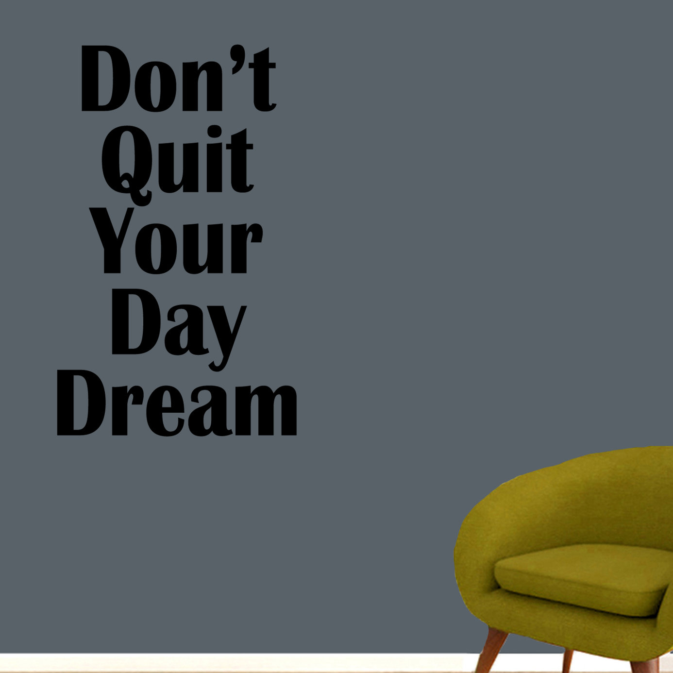 Wrought Studio™ Carberry Don't Quit Your Day Dream Wall Decal | Wayfair