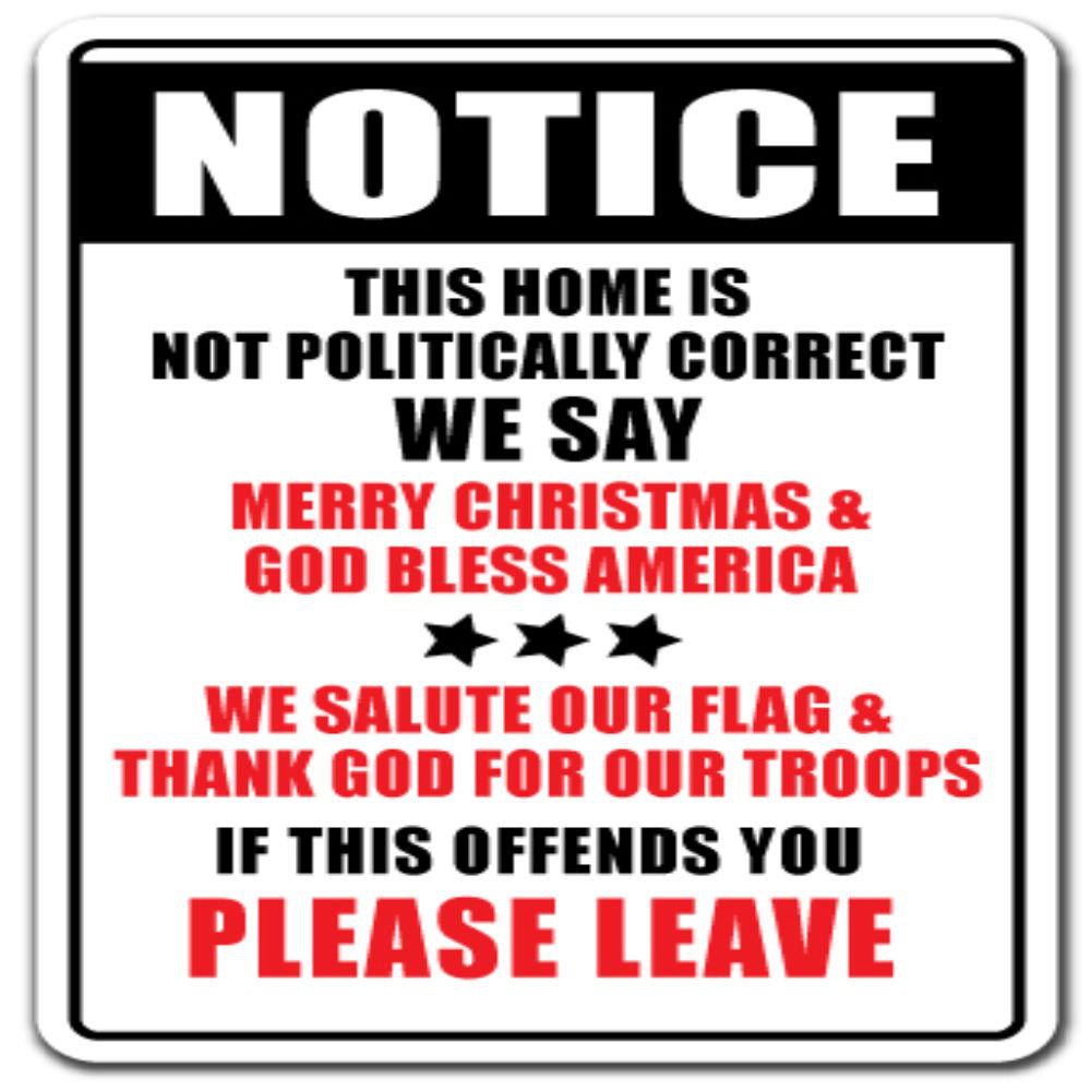 SignMission NOTICE PLEASE LEAVE Sign Not Politically Correct God Bless ...