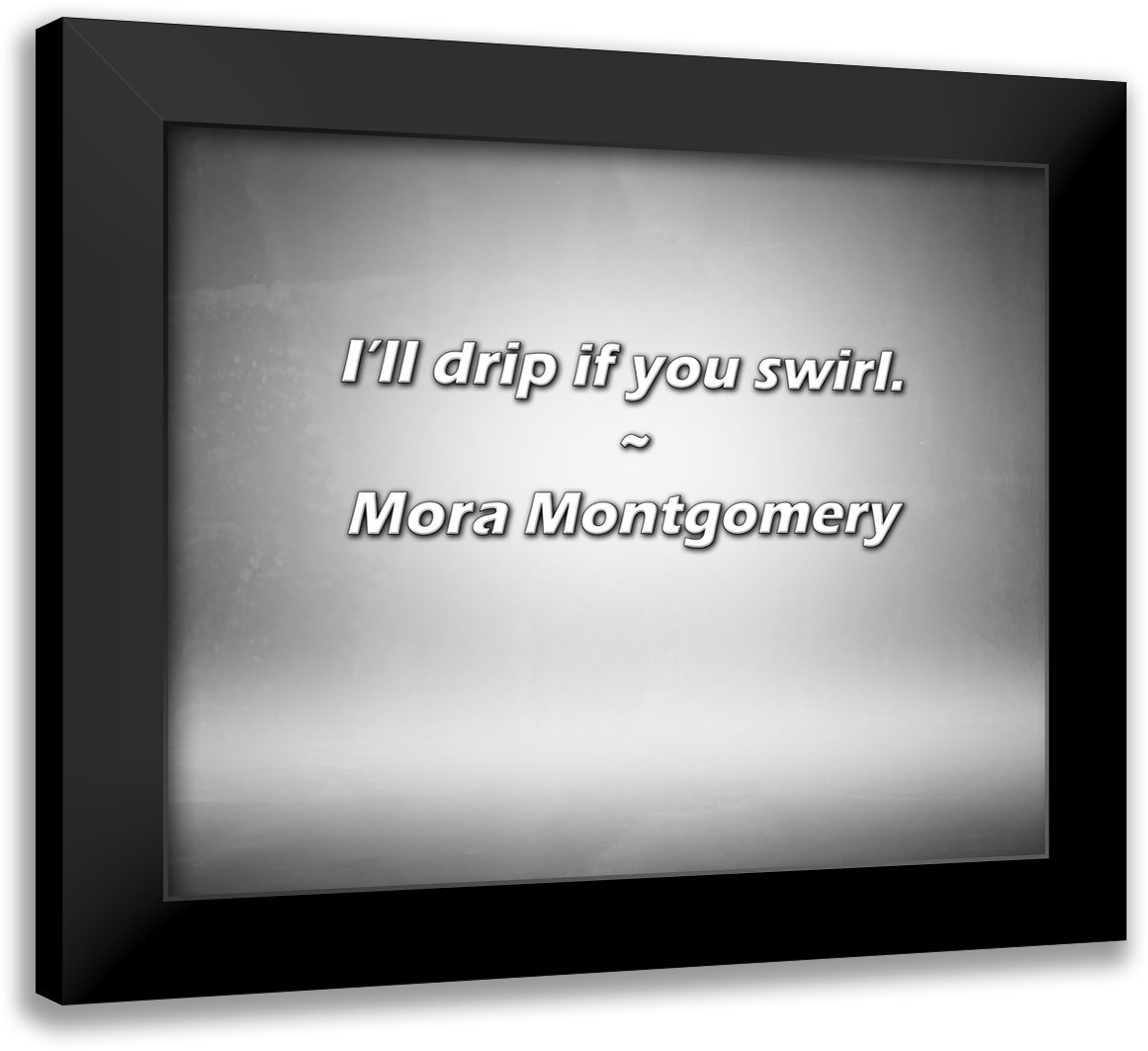 Ivy Bronx Mora Montgomery Quote: I’ll drip if you swirl. | Wayfair