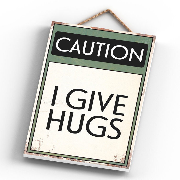 Happy Larry CAUTION I GIVE HUGS | Wayfair.co.uk
