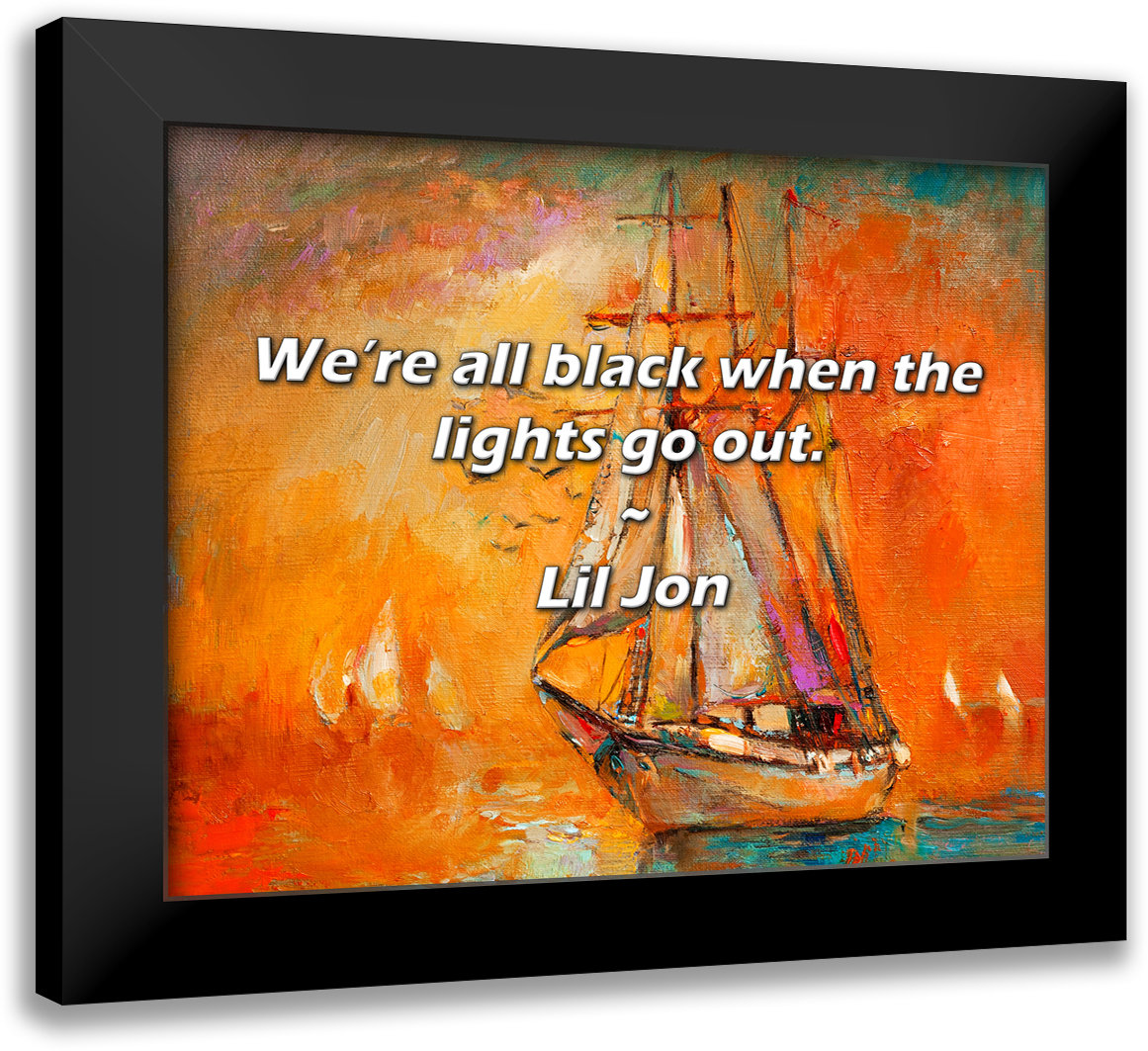 Trinx Lil Jon Quote: We’re all black when the lights go out. | Wayfair