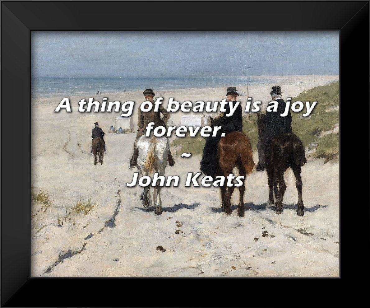 Trinx John Keats Quote: A thing of beauty is a joy forever. | Wayfair