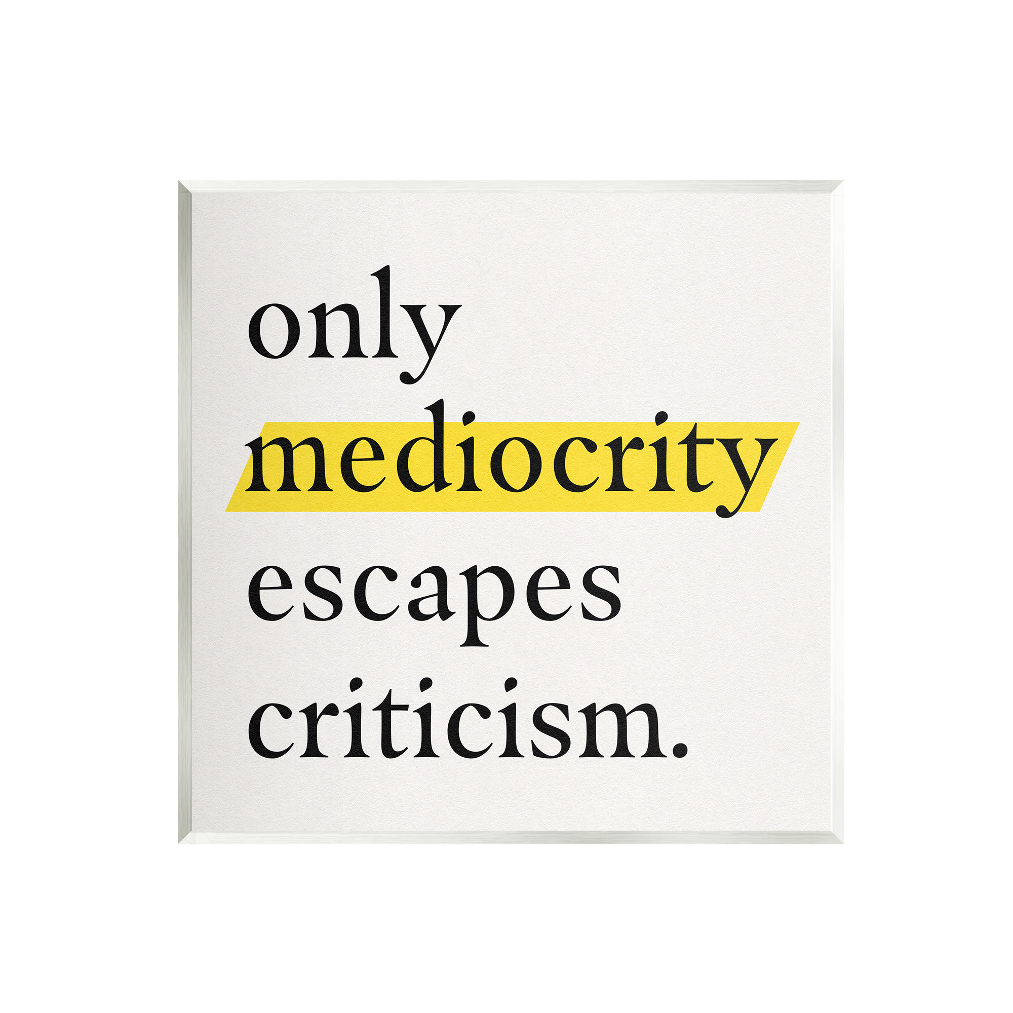 Stupell Industries Mediocrity Escapes Criticism Quote by Jacob Green ...