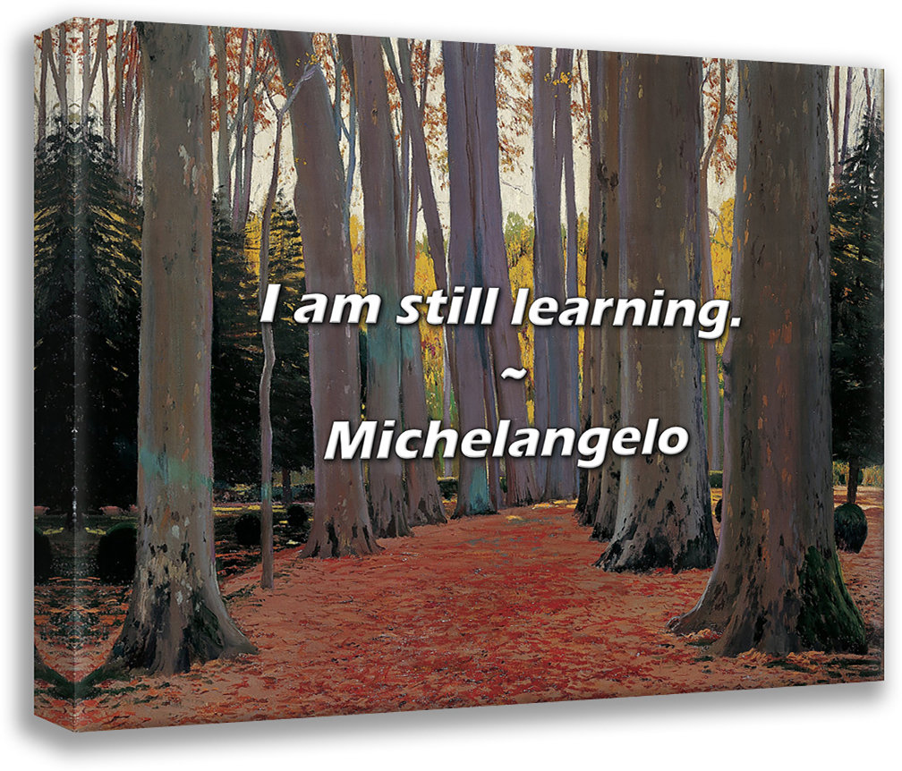 Trinx Michelangelo Quote: I am still learning. | Wayfair