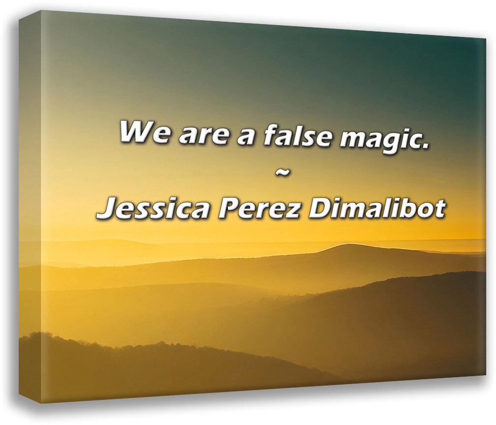 Latitude Run® Jessica Perez Dimalibot Quote: We are a false magic ...