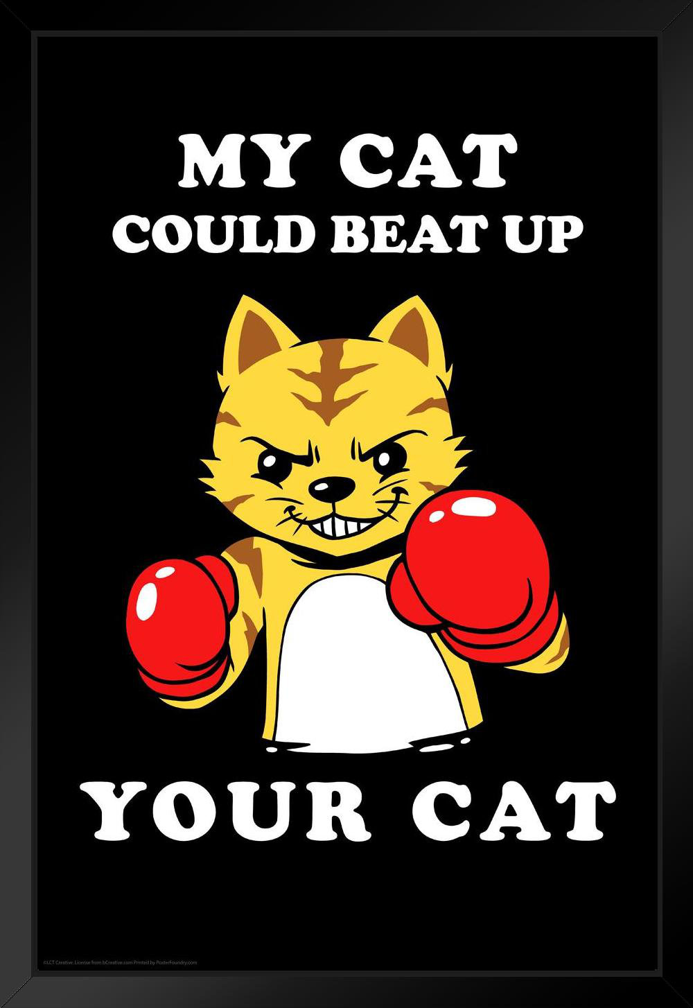 Trinx My Cat Could Beat Up Your Cat Funny Cool Cat Poster Funny Wall ...