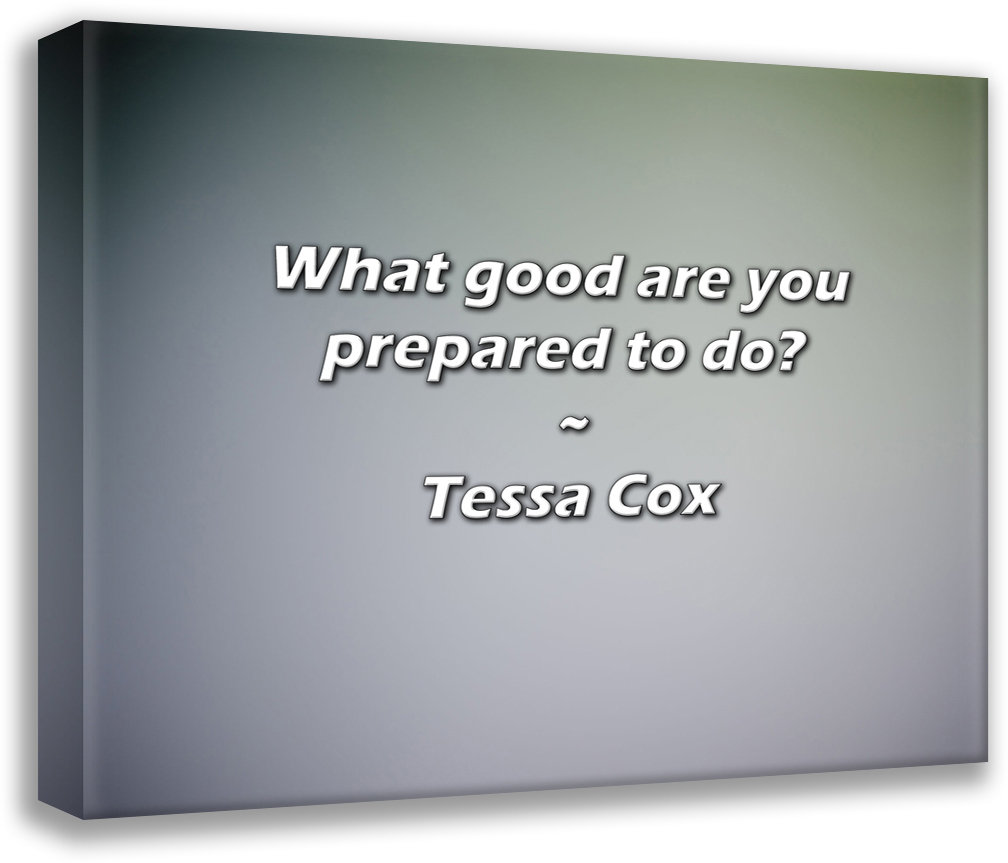 Ivy Bronx Tessa Cox Quote: What good are you prepared to do? - Wayfair ...