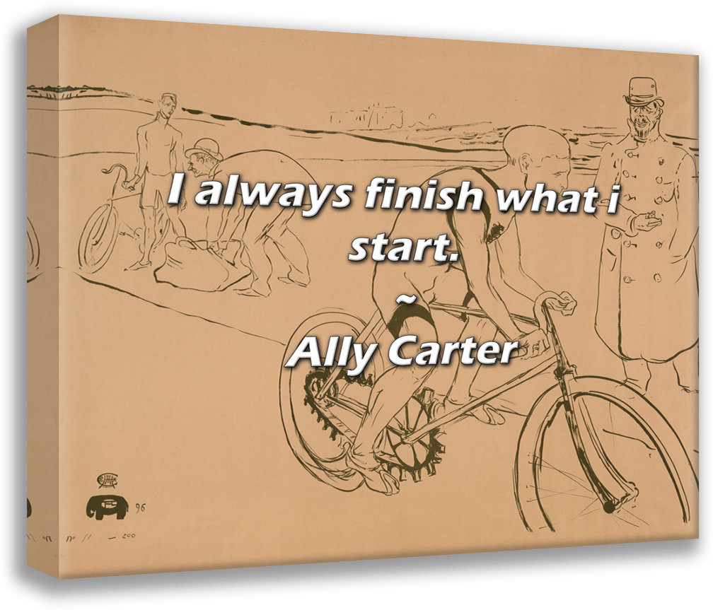 Ophelia & Co. Ally Carter Quote: I always finish what i start. | Wayfair
