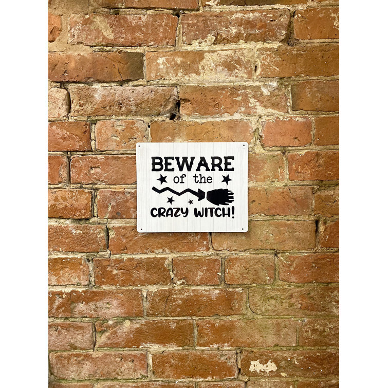 Maturi Wojtowicz Beware of the Crazy Witch Signs and Plaques | Wayfair ...