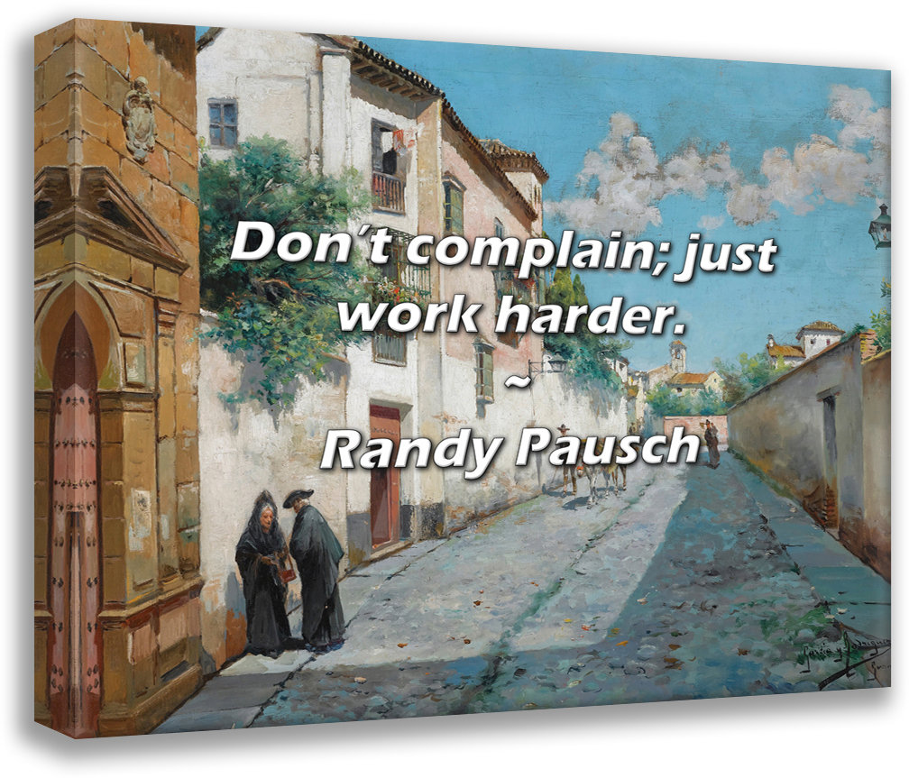 Red Barrel Studio® Randy Pausch Quote: Don’t complain; just work harder ...