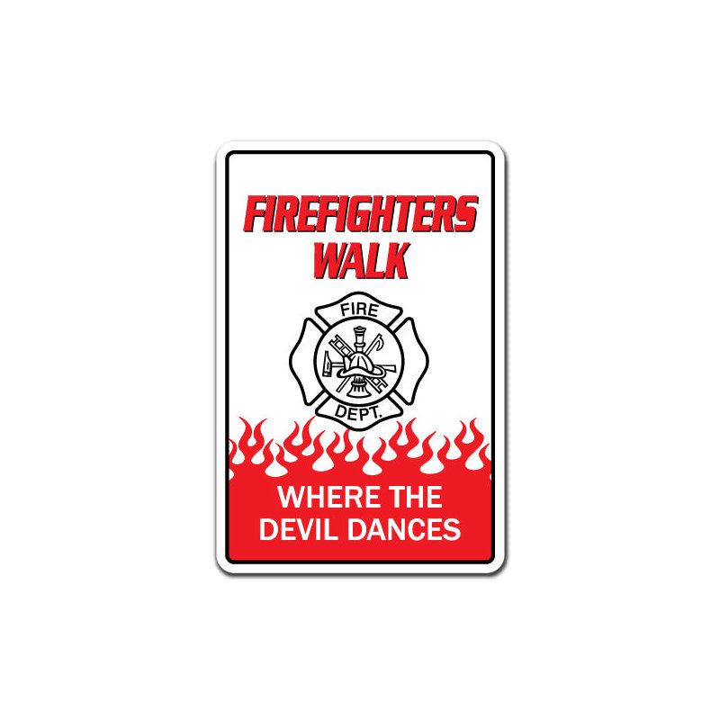 SignMission Firefighters Walk Where The Devil Dances Decal - Wayfair Canada