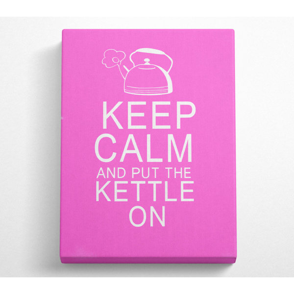 Happy Larry Kitchen Quote Keep Calm And Put The Kettle - Wrapped Canvas ...