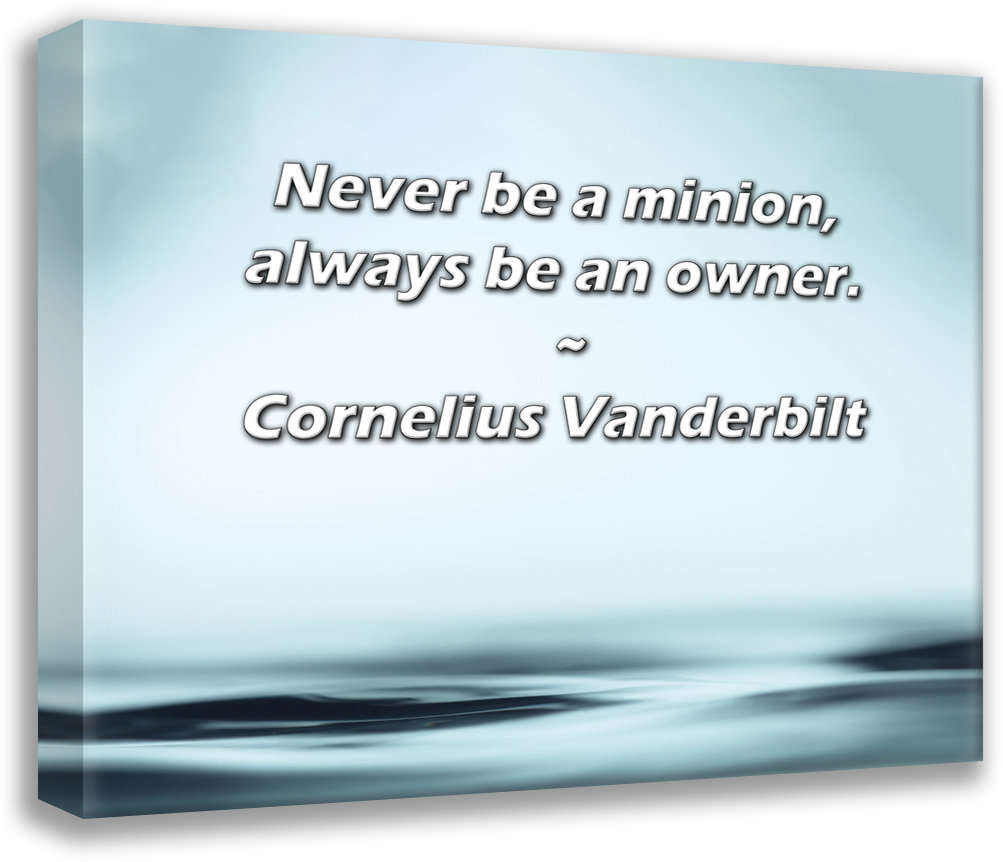 Latitude Run® Artsy Quote "Never be a minion, always be an owner." By ...