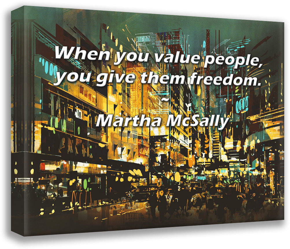 Astoria Grand Artsy Quote "When you value people, you give them freedom ...