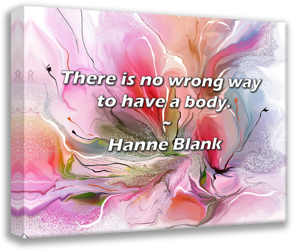 Trinx Hanne Blank Quote: There is no wrong way to have a body ...