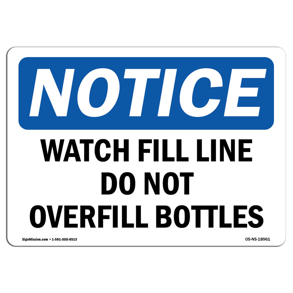 SignMission Osha Notice Watch Fill Line Do Not Overfill Bottles Sign ...