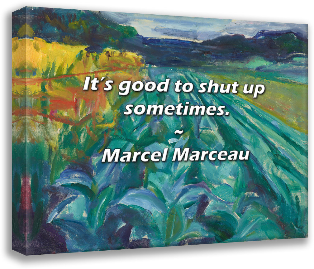 Trinx Marcel Marceau Quote: It’s good to shut up sometimes. | Wayfair