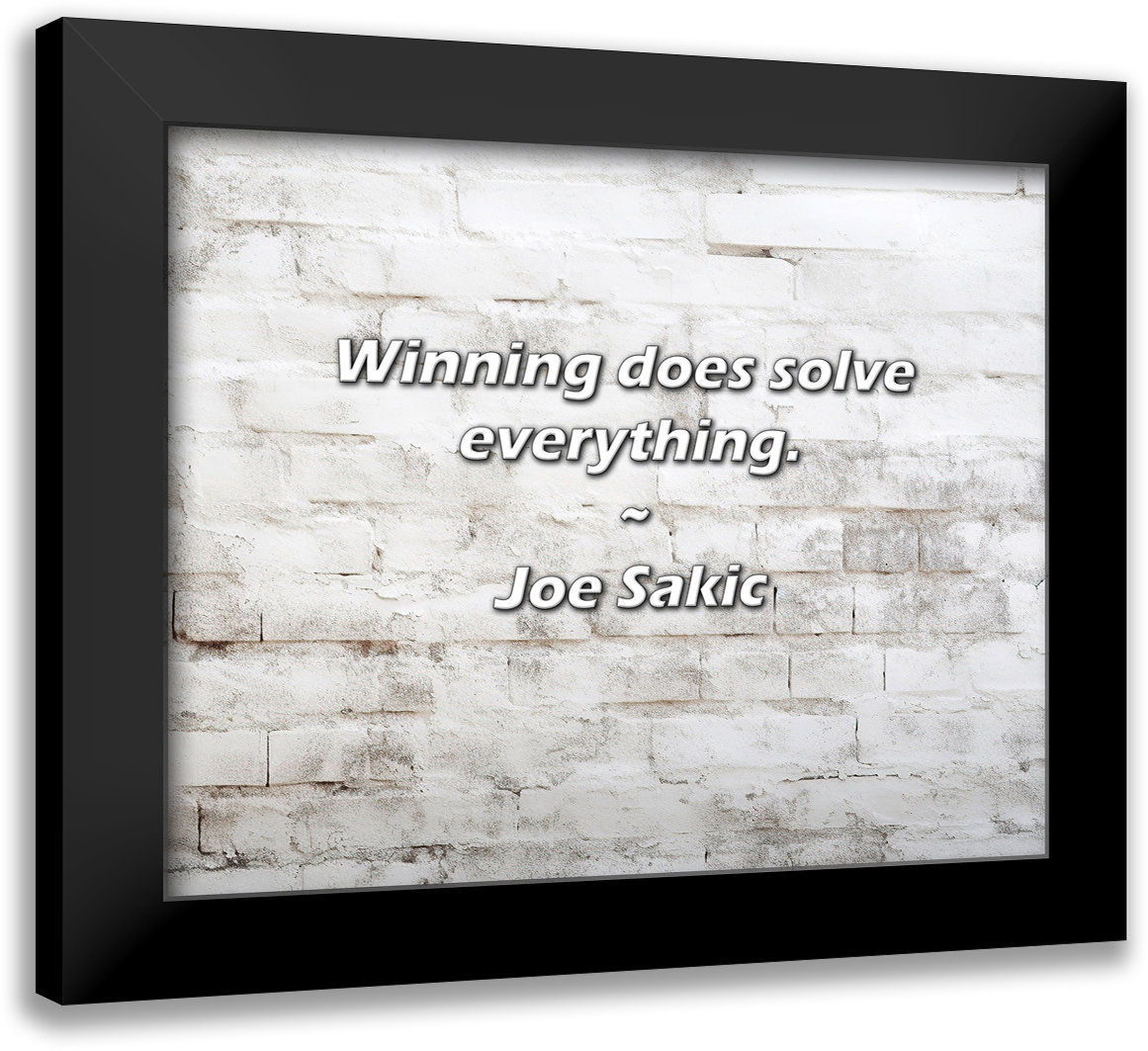 Latitude Run® Joe Sakic Quote: Winning does solve everything. | Wayfair