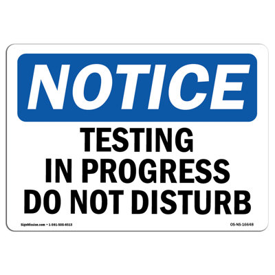 SignMission OSHA Notice - NOTICE Testing In Progress Do Not Disturb ...