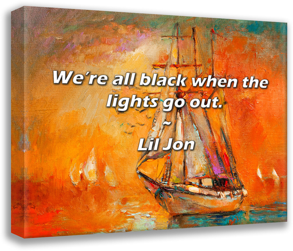 Trinx Lil Jon Quote: We’re all black when the lights go out. | Wayfair